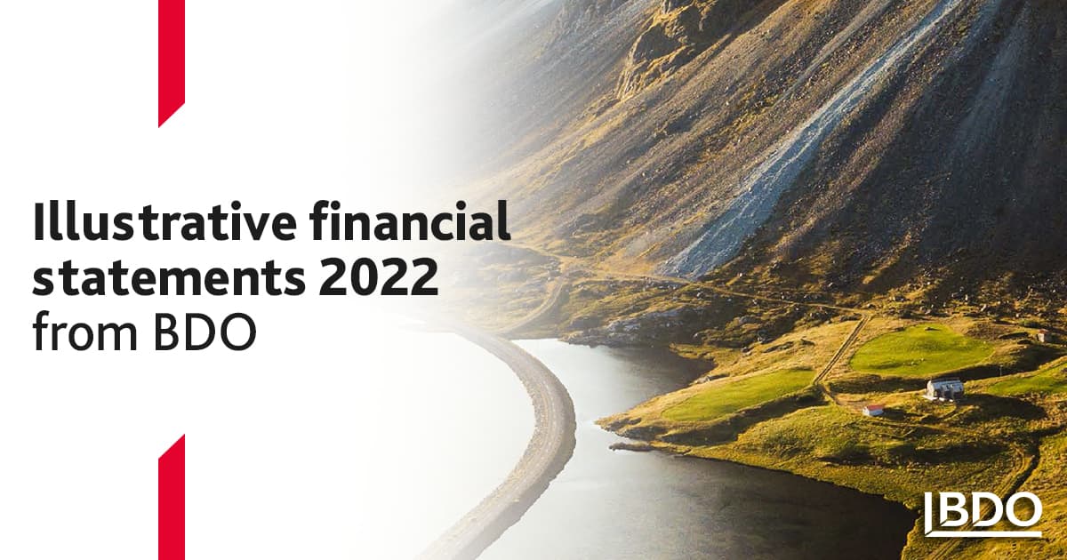 Illustrative financial statements 2022 from BDO - BDO Illustrative financial statements 2022 from BDO - BDO