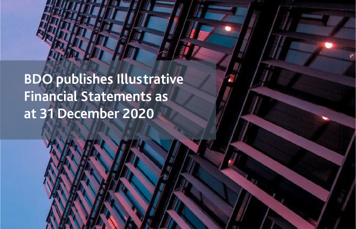 Illustrative Financial Statements as at 31 December 2020 - BDO Illustrative Financial Statements as at 31 December 2020 - BDO